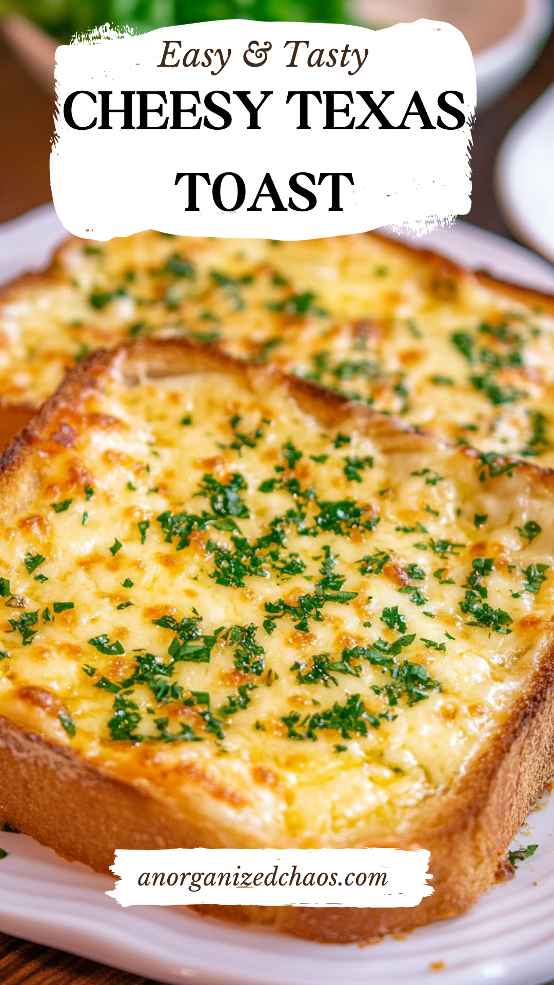 Cheesy Texas Toast - An Organized Chaos