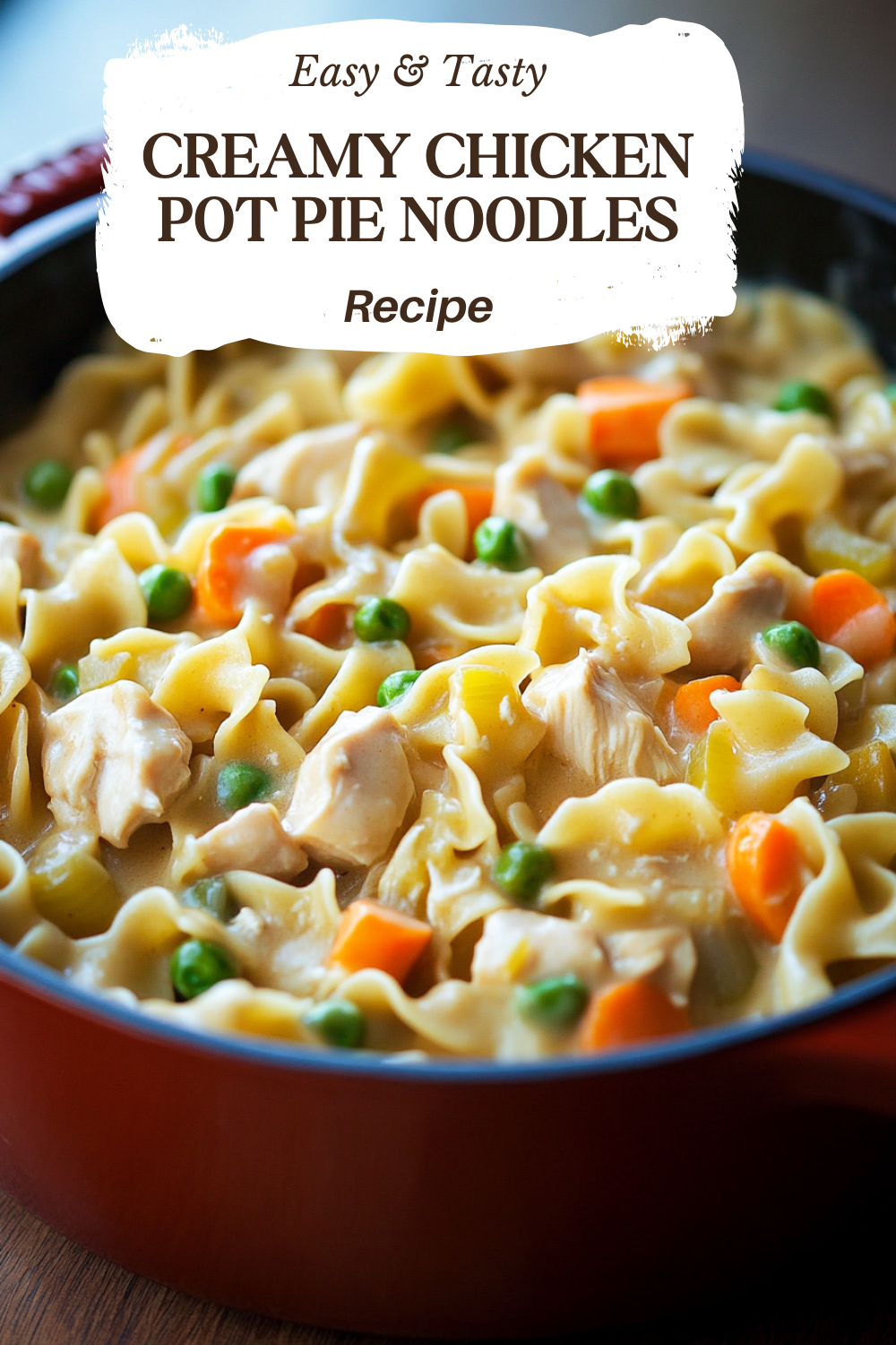 Creamy Chicken Pot Pie Noodles - An Organized Chaos